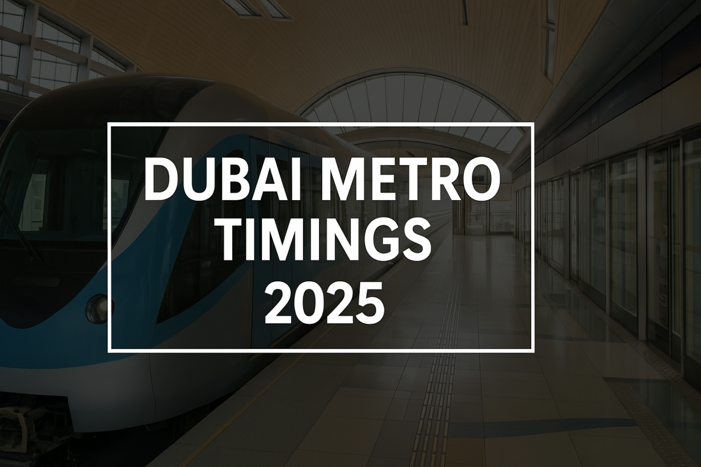 Dubai Metro Timings 2025 – Complete Schedule for Red and Green Line